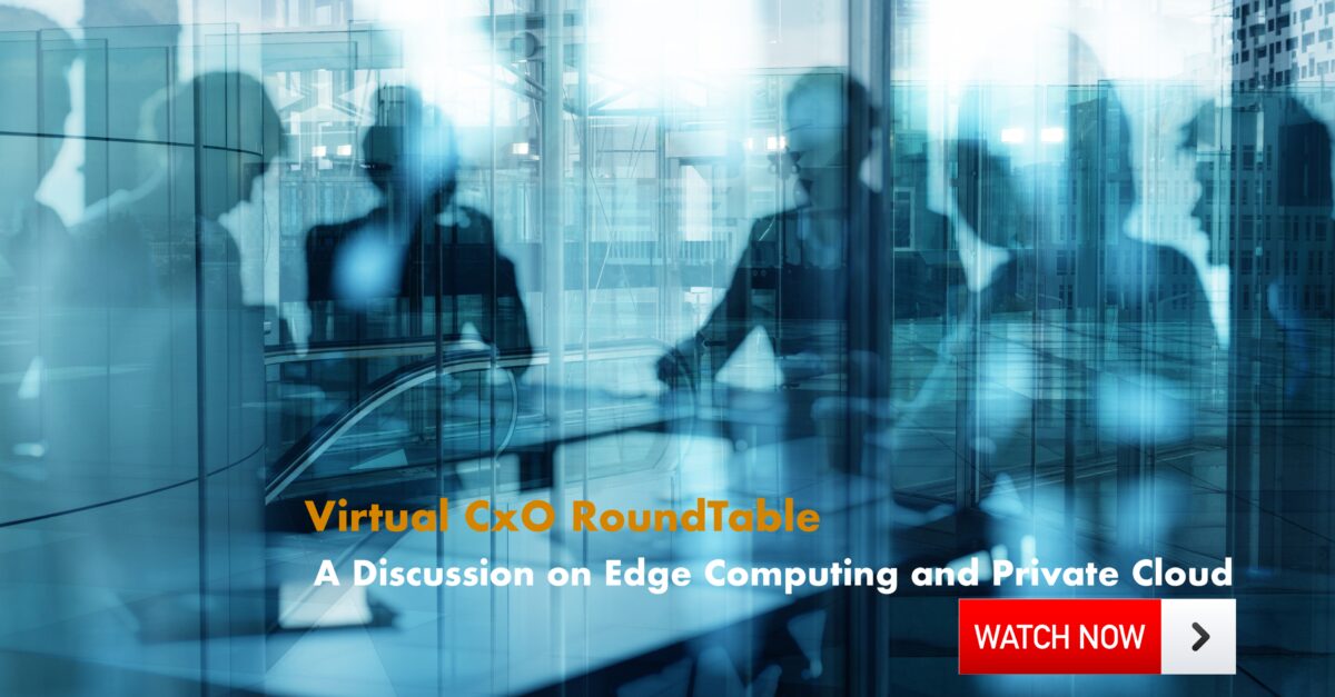 Virtual CxO RoundTable — Infrastructures: Edge Computing and Private Cloud - Verge.io