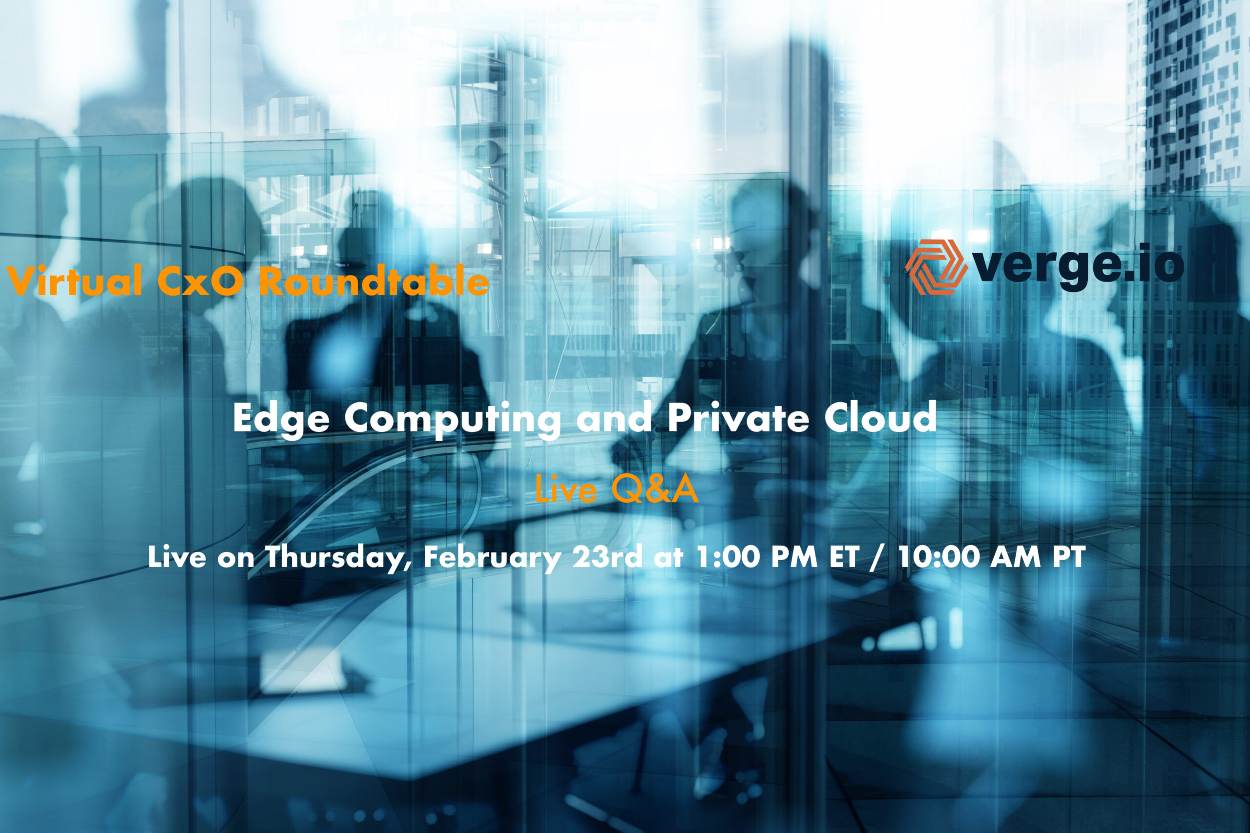 Virtual CxO RoundTable — Infrastructures: Edge Computing and Private Cloud - Verge.io